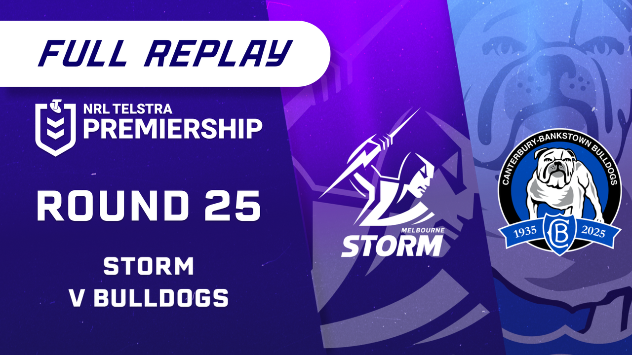 Watch NRL Premiership - Season 2025 - Round 25: Storm v Bulldogs Full ...